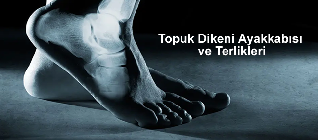 Ortopedik Terlik & Ayakkabı: Topuk Dikeni, Diyabet, Halluks Valgus